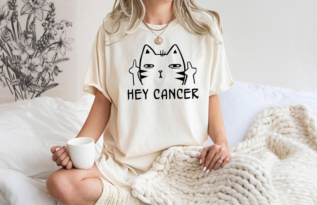 Hey Cancer T-shirt, Cancer Fighter Cat Tee, Comfort Colors, Cancer ...