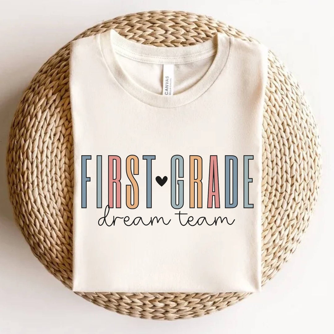 First Grade Dream Team Shirt, First Grade Teacher Tshirt, 1st Grade T ...