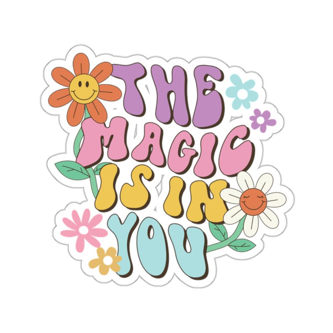 The Magic is in You Kisscut Sticker - Etsy