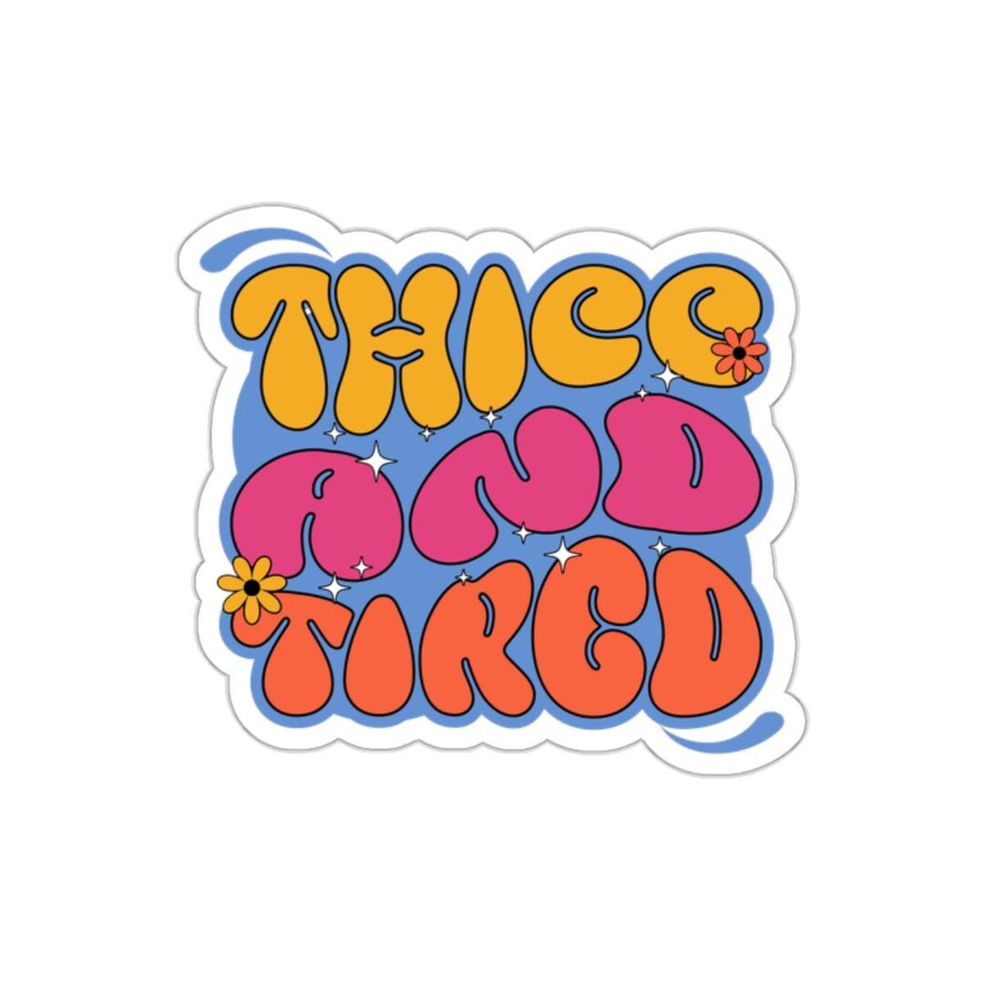 Thicc and Tired Kiss-cut Stickers - Funny Quote Stickers - Sassy Laptop ...