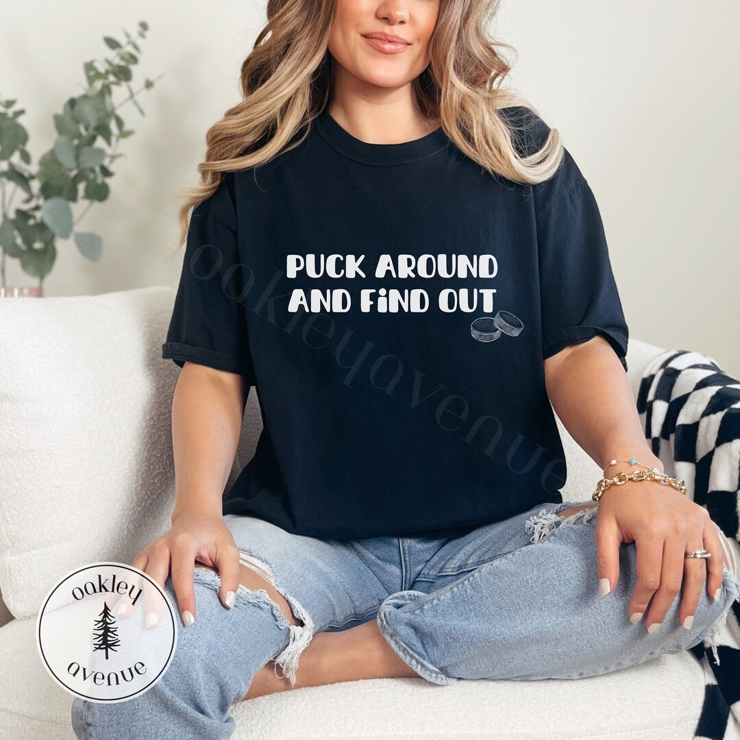 Puck Around and Find Out Funny Hockey Comfort Colors® Shirt Ice Hockey ...
