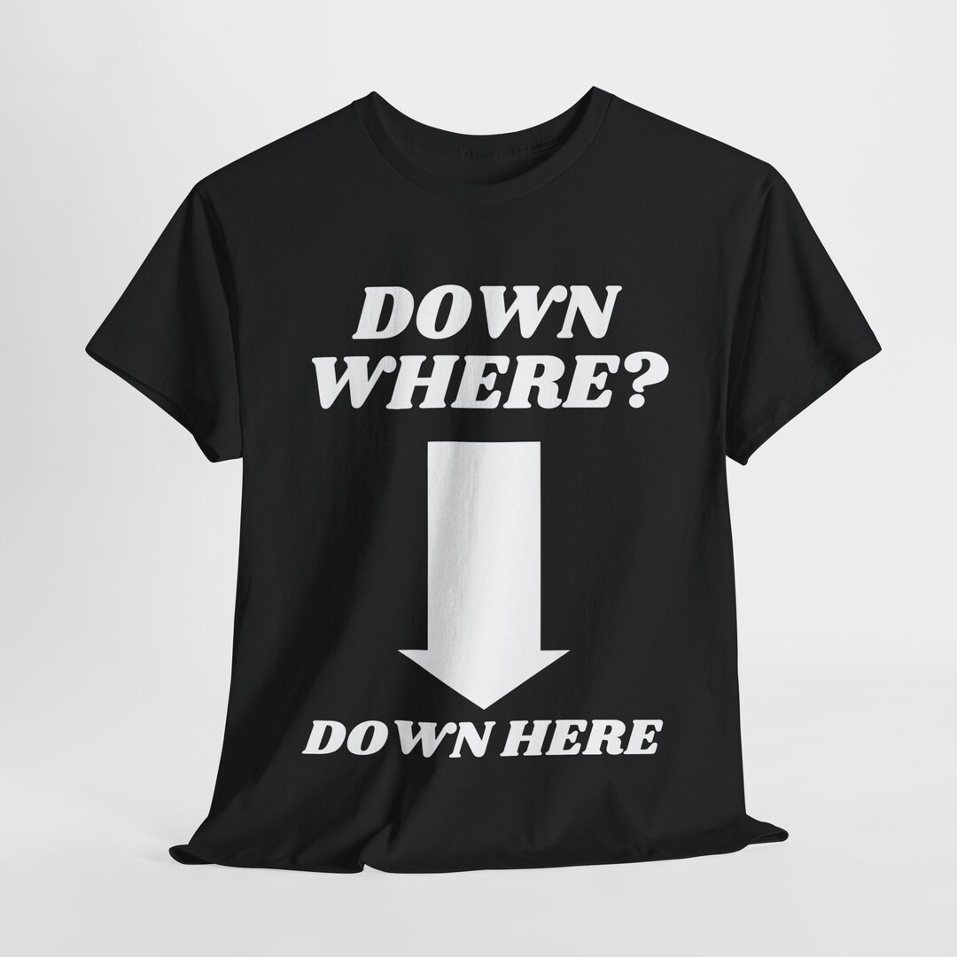 Down Where? Down Here Y2k Tee, Ironic Culture Tee, Satire Trendy ...