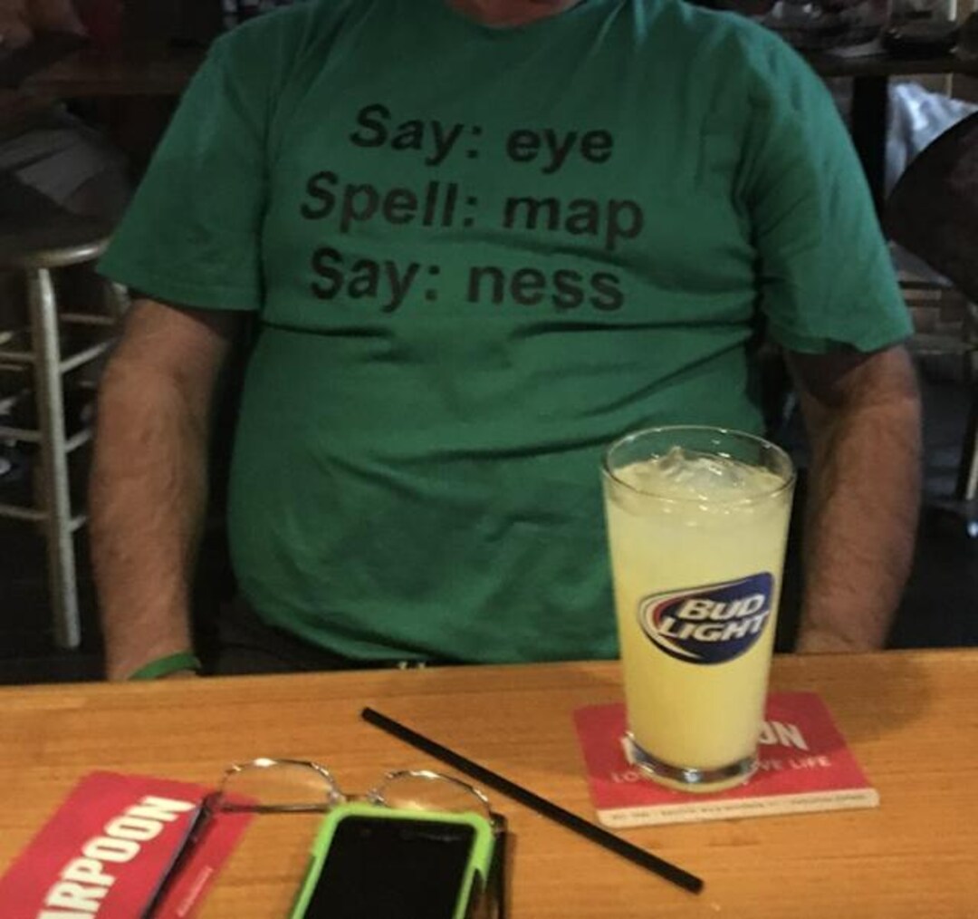 Say Eye Spell Map Say Ness | Well Fitting Cotton T-shirt | Comical One ...