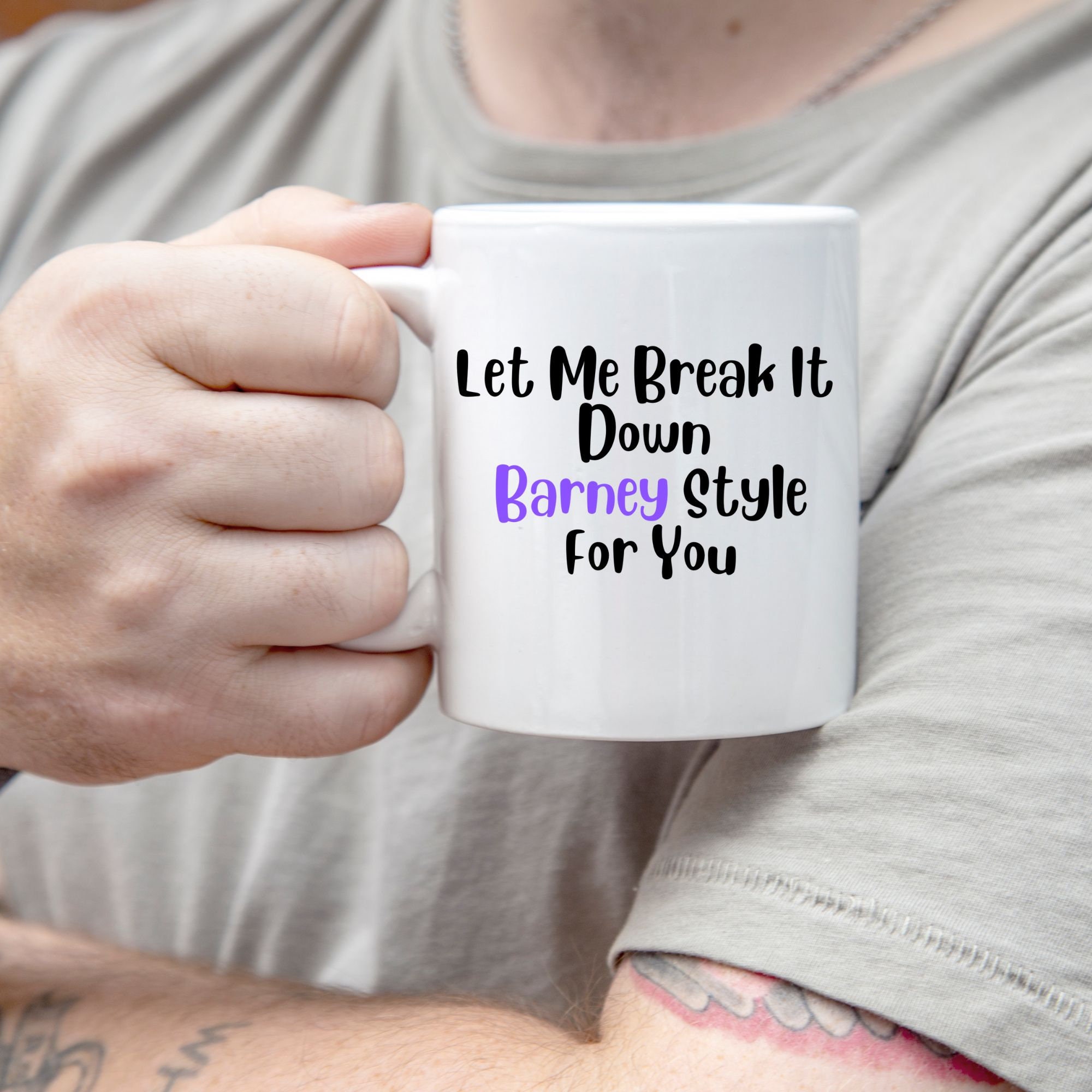 Let Me Break It Down Barney Style Barney Style Mug Friend - Etsy