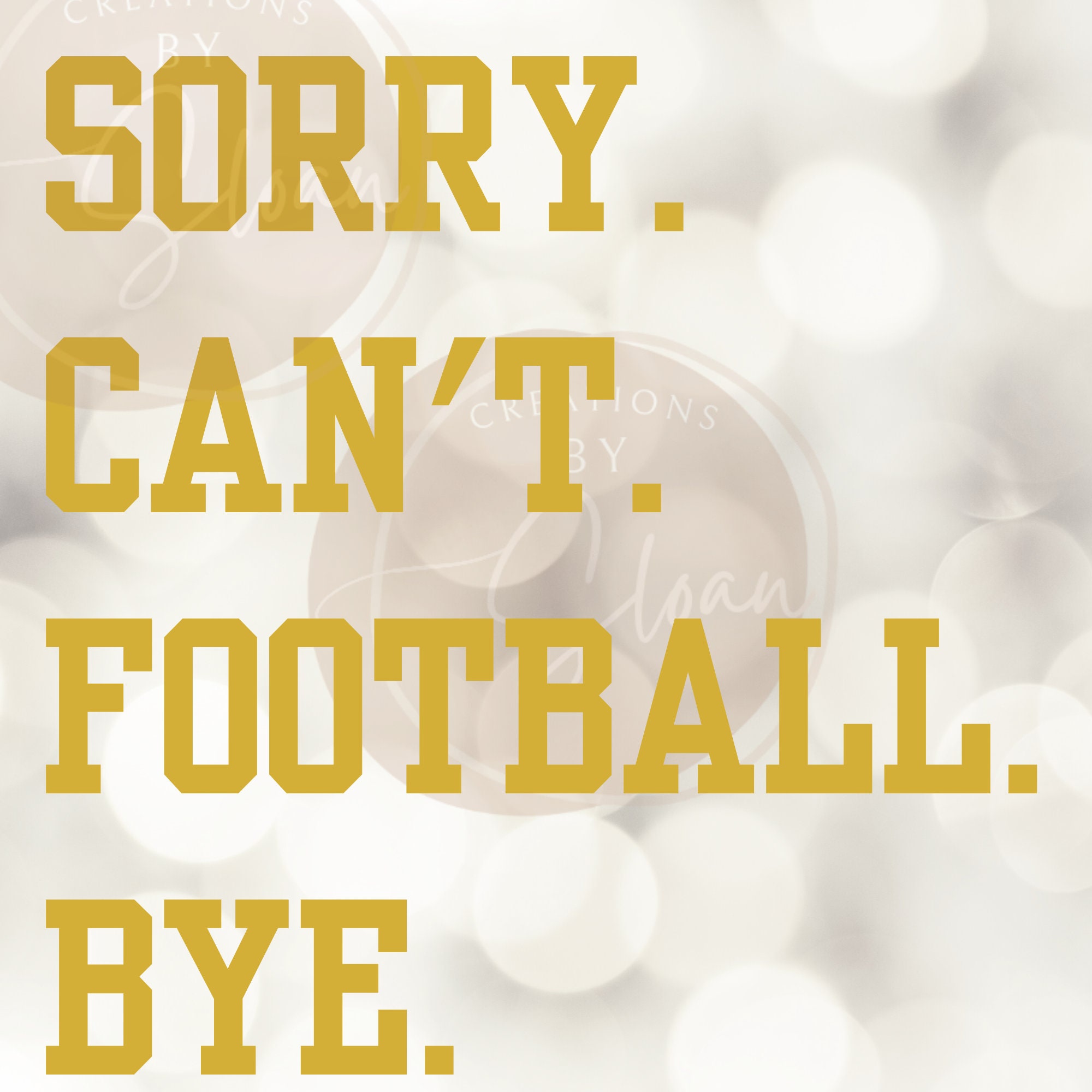 Sorry. Can't. Football. Bye PNG FILE - Etsy