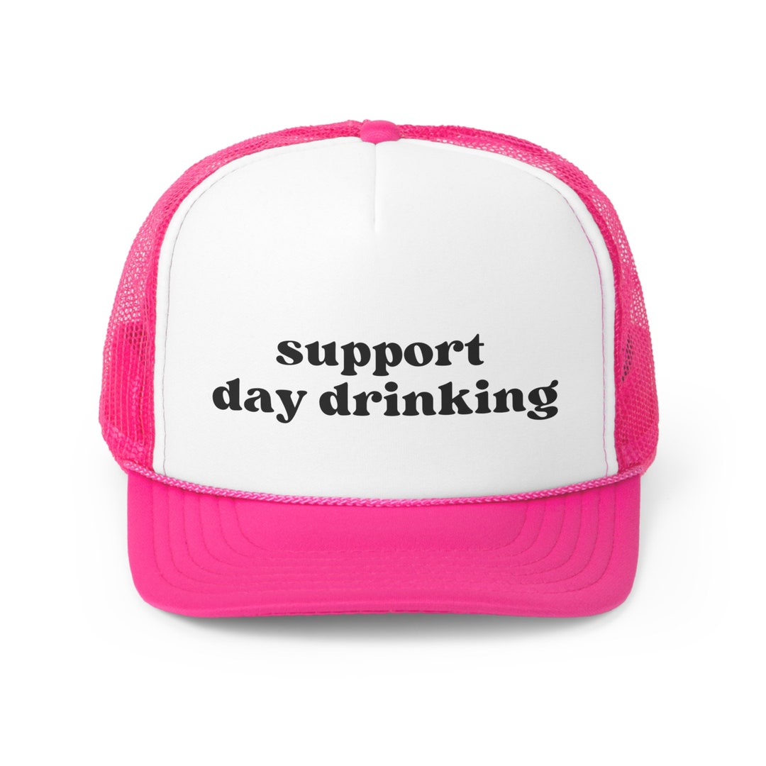 Support Day Drinking Hat, Alcohol Trucker Hat, Lake Trucker Hat, Trendy ...