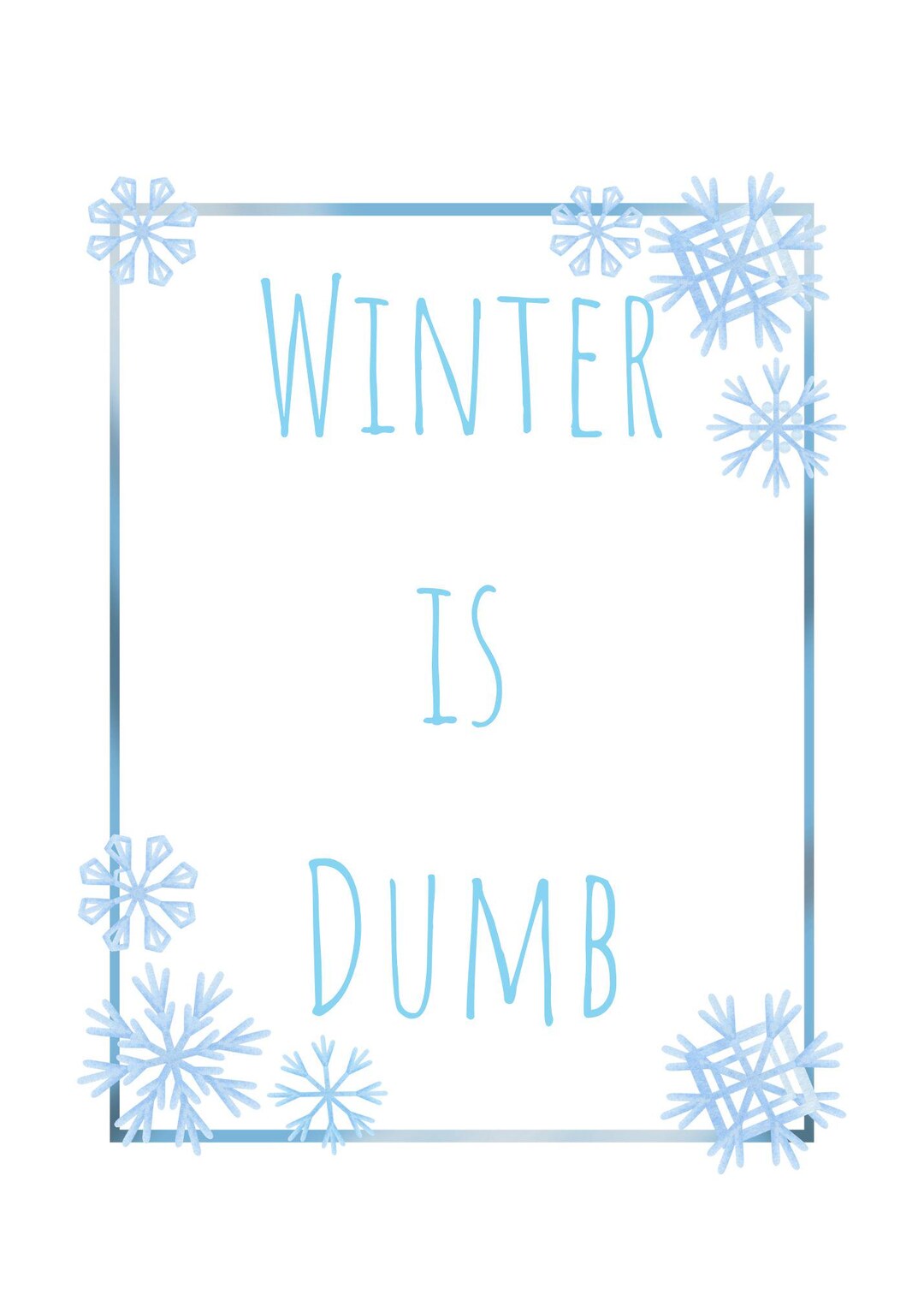 Winter is Dumb, Funny Printable, Cold Hater Home Décor, Hilarious ...