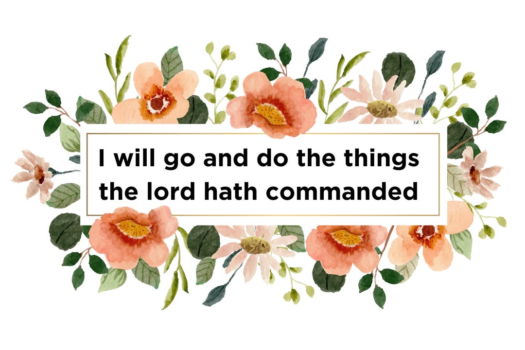 LDS Quotes, Book of Mormon Printable, I Will Go and Do Nephi Quote ...