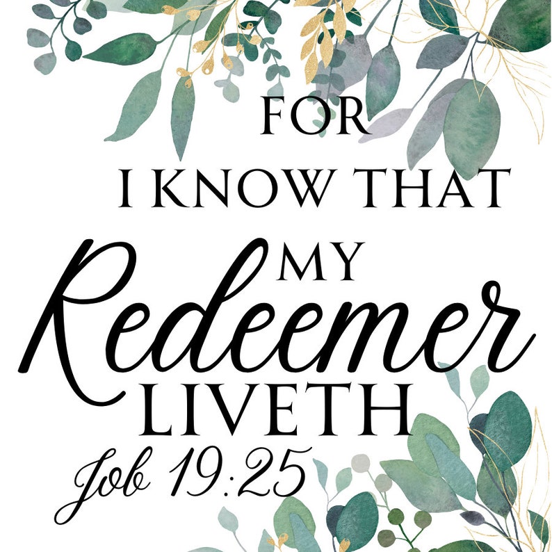 I Know That My Redeemer Lives, Job 19, Bible Printable, Christian ...