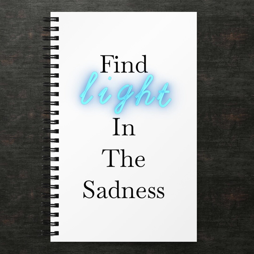 Find Light in the Sadness Spiral Notebook | Mental Health Journal ...