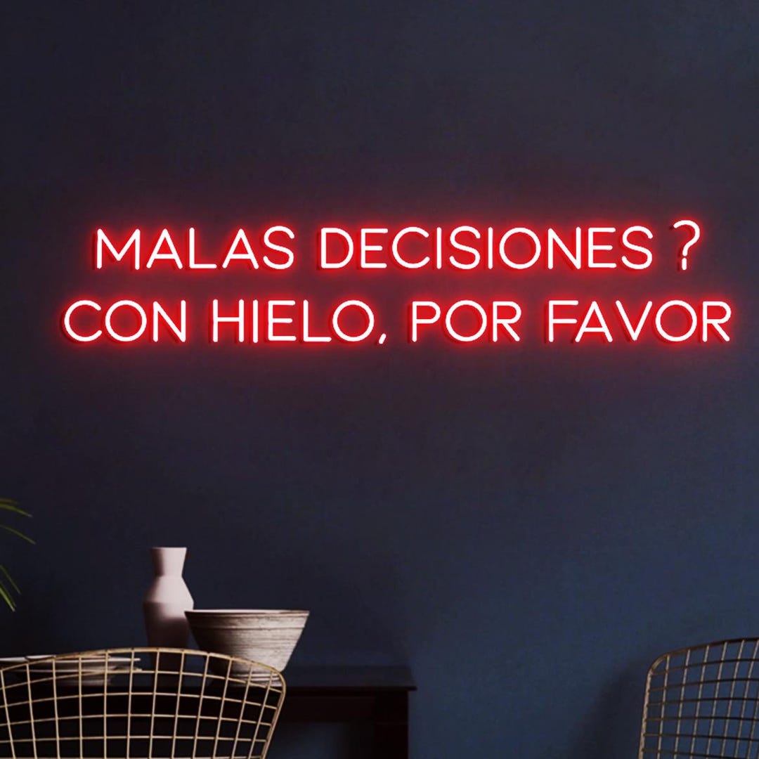 Custom Neon Sign Malas Decisiones Con Hielo Por Favor, Spanish Bar ...
