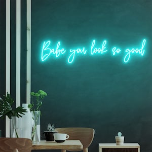 Babe You Look so Good Neon Sign Custom Large Neon Sign for Wall Decor ...