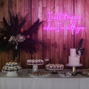 I Call It Magic When I'm With You Cutom Neon Sign, Warm White Neon Sign ...