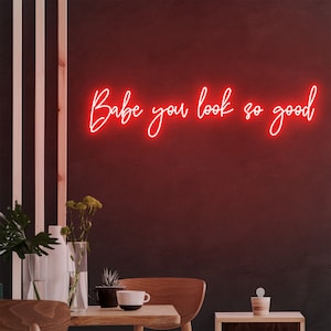 Babe You Look so Good Neon Sign Custom Large Neon Sign for Wall Decor ...