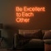 Be Excellent to Each Other Neon Sign, Inspirational Quote Sign for ...