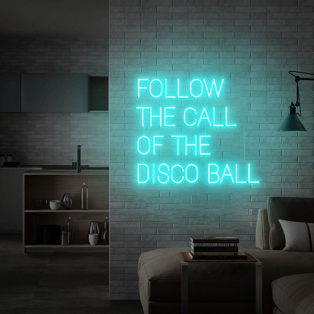 Custom Neon Sign Follow the Call of the Disco Ball Wall Decor Neon ...