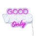 Good Vibes Only Neon Light, Neon Sign Light Decor, Good Vibes Only ...