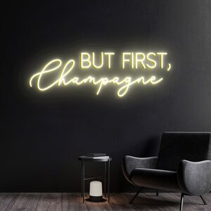 But First Champagne Neon Light, Champagne Wall Art, Custom Champagne ...