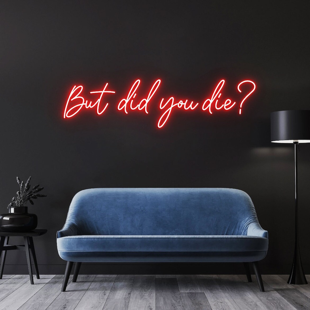 But Did You Die Neon Sign, Custom Neon Sign Gym Decor, Quote Neon Light ...