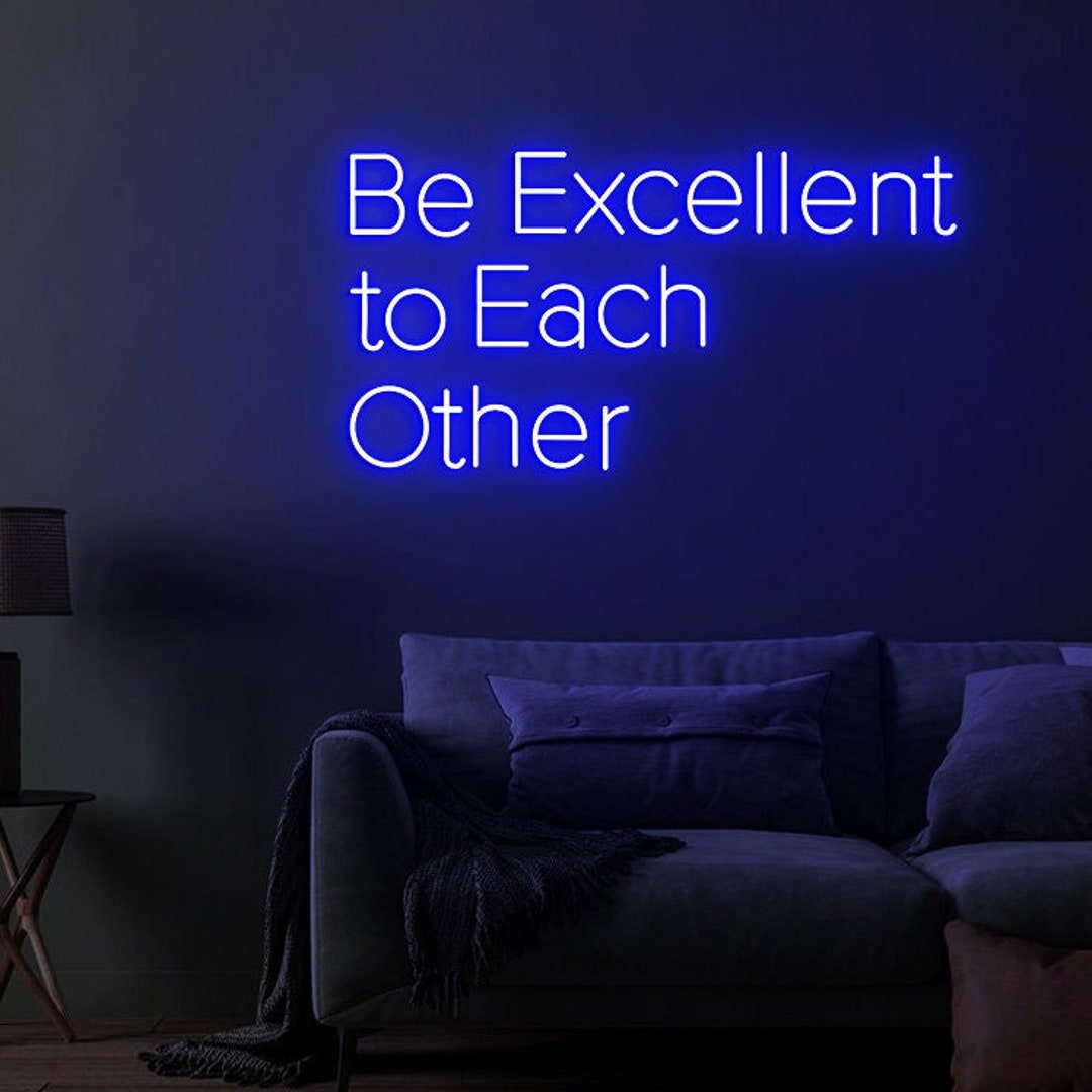 Be Excellent to Each Other Neon Sign, Inspirational Quote Sign for ...