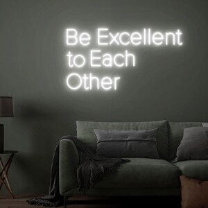 Be Excellent to Each Other Neon Sign, Inspirational Quote Sign for ...
