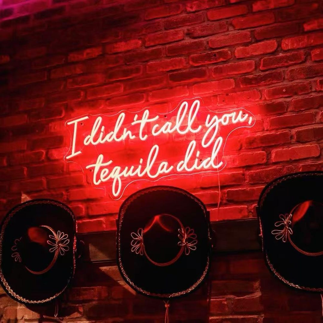 I Didn't Call You Tequila Did Neon Light Sign, Custom Tequila Bar Wall ...