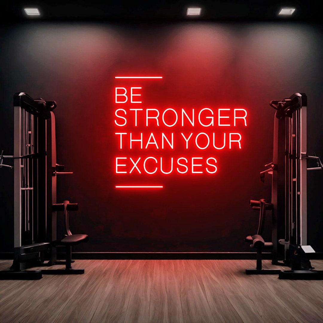 Be Stronger Than Your Excuses LED Neon Sign: Gym Motivation Decor - Etsy