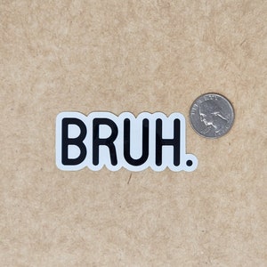 Bruh. Vinyl Sticker - Etsy