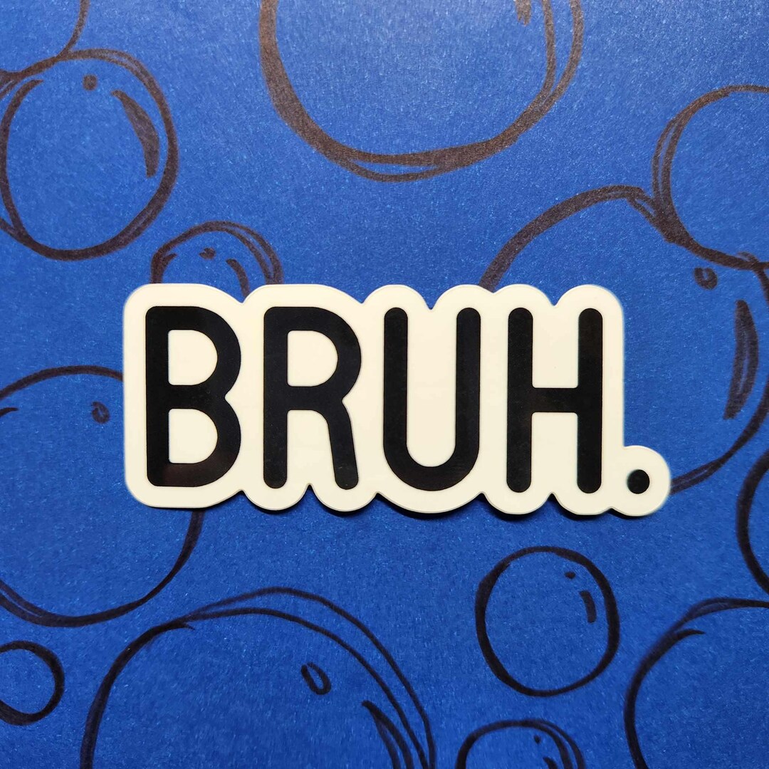 Bruh. Vinyl Sticker - Etsy