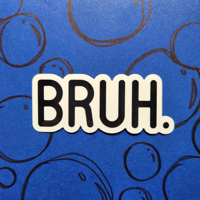 Bruh. Vinyl Sticker - Etsy