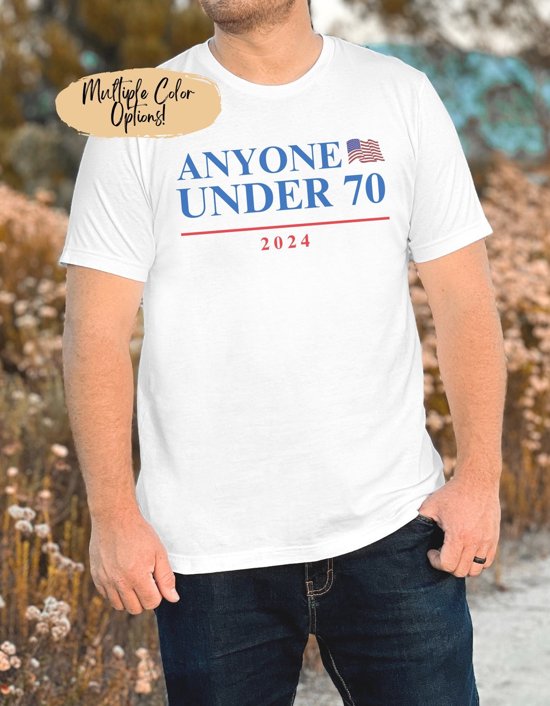 Funny Political Shirt, Anyone Under 70 2024, Humorous Election Tee ...