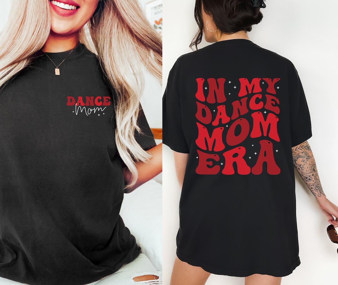 Comfort Colors® in My Dance Mom Era Shirt Dance Mom Shirt Dance Mom ...