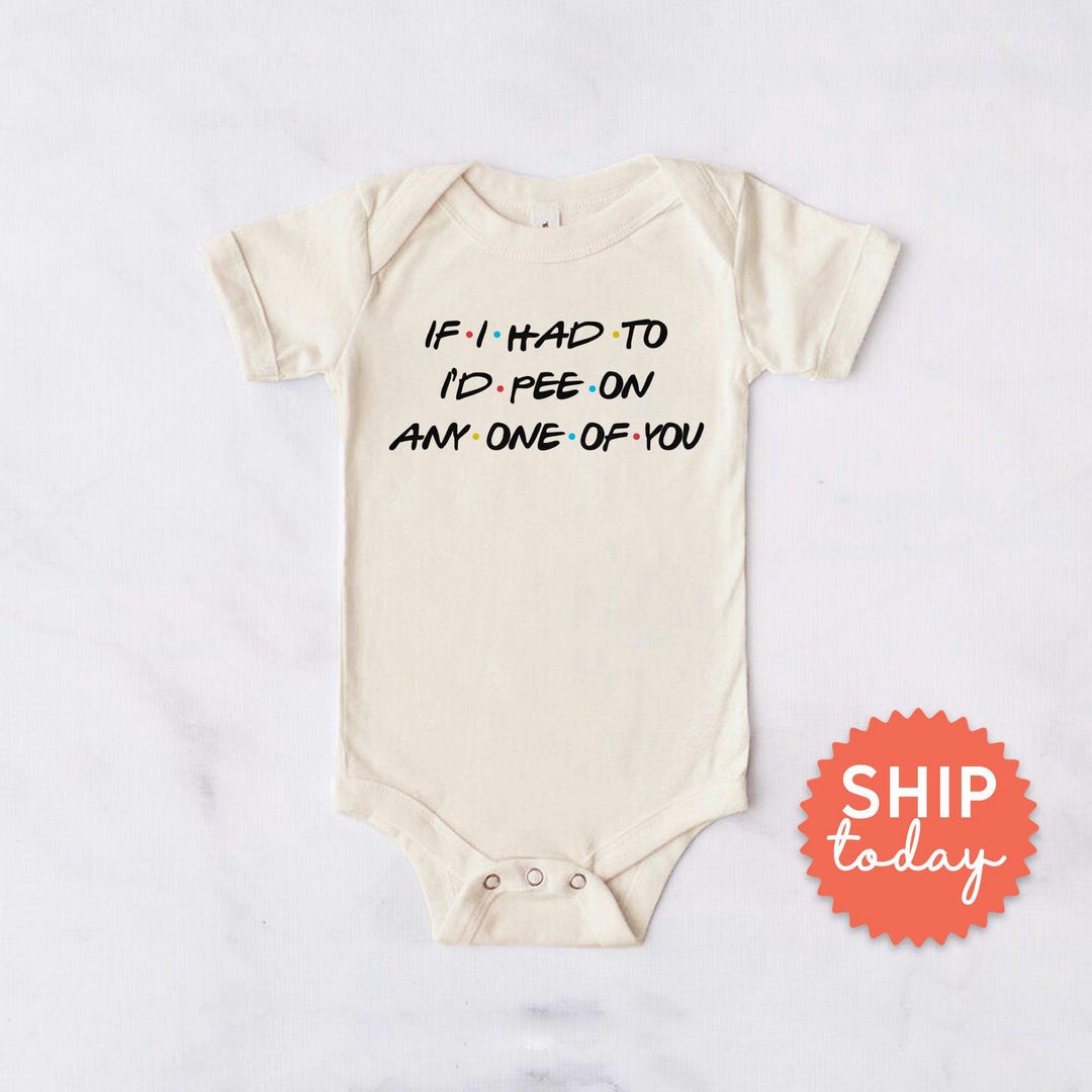 If I Had to I'd Pee on Any One of You Onesie®, Funny Text Bodysuit ...