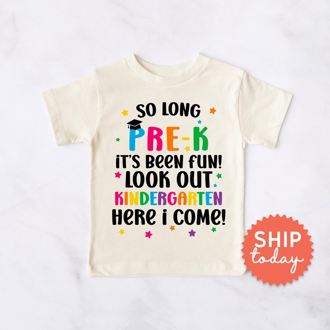 So Long Pre-k Its Been Fun Look Out Kindergarten Here I Come Toddler ...