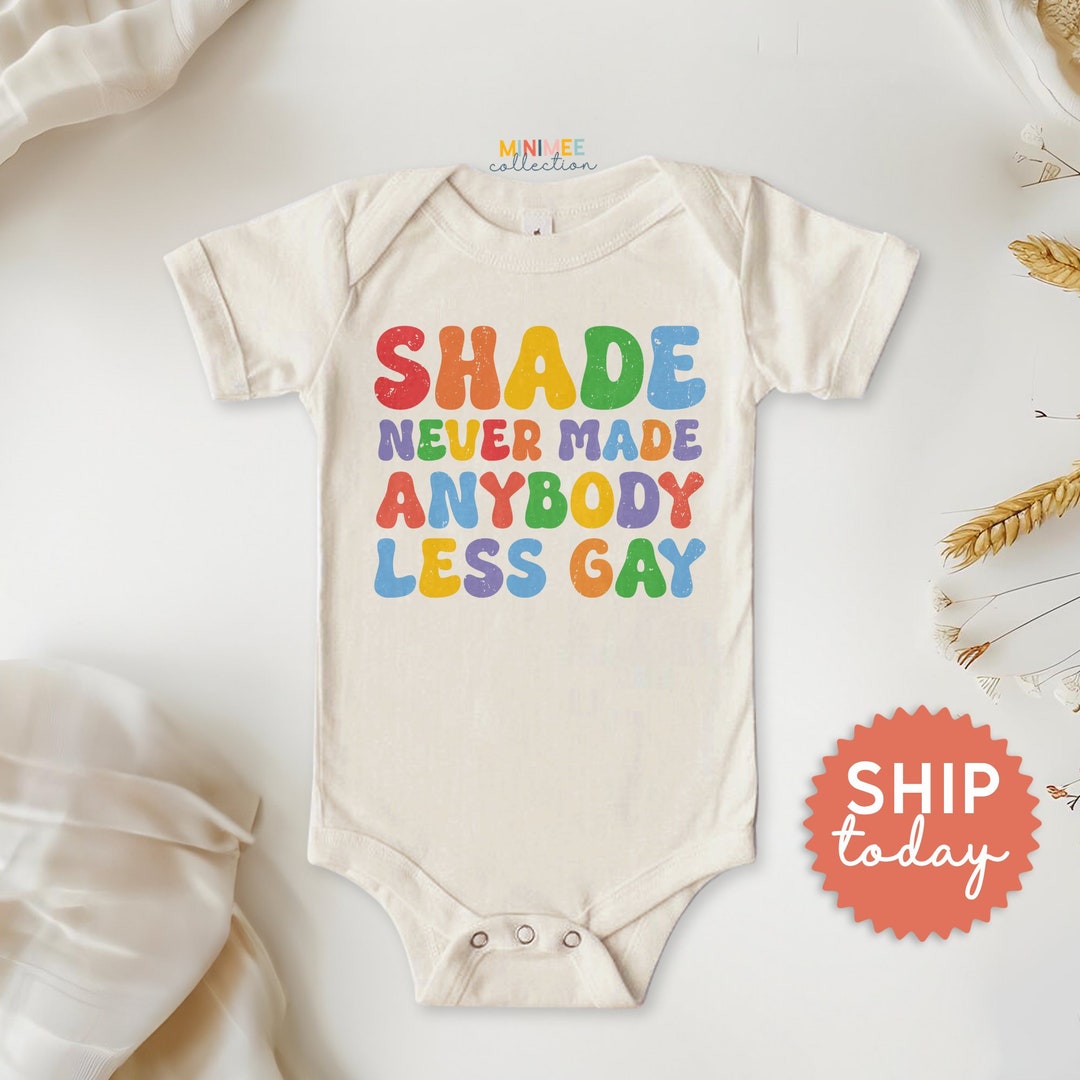 Shade Never Made Anybody Less Gay Onesie®, Lgbtq Baby Bodysuit, Gay ...