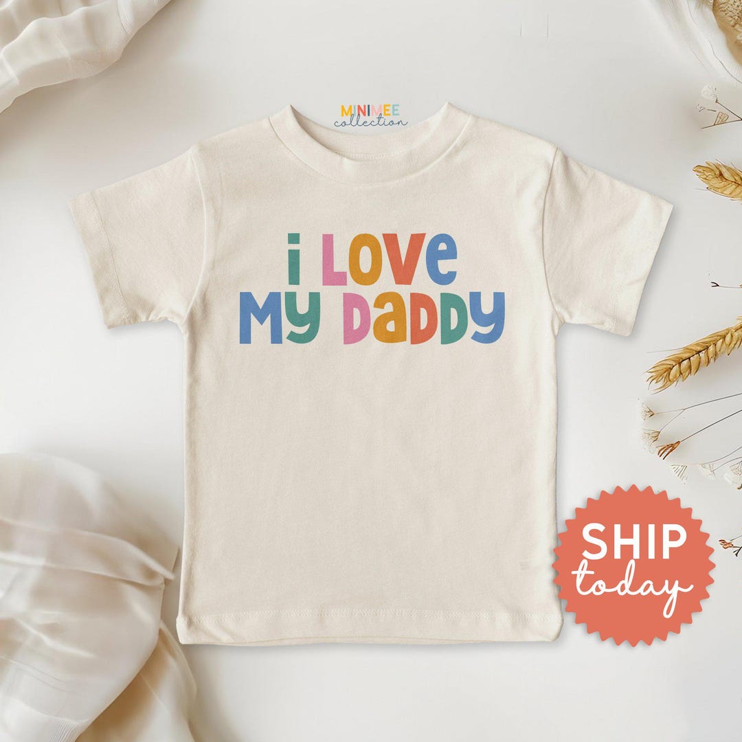 I Love My Daddy Toddler Shirt, Cute I Love My Daddy Kids Tshirt, Retro ...