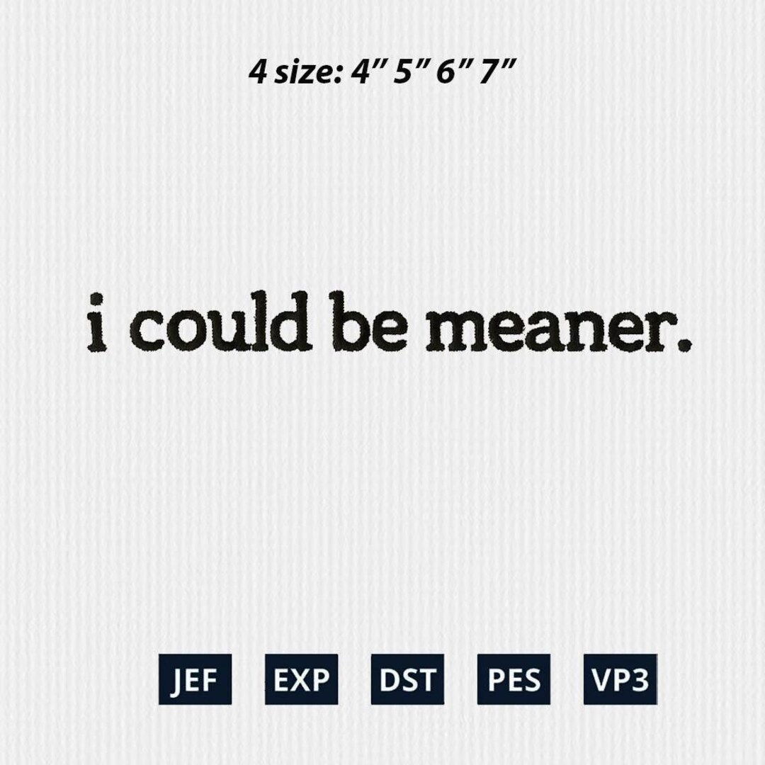 Embroidered I Could Be Meaner Design, Funny Embroidery File, Confident ...