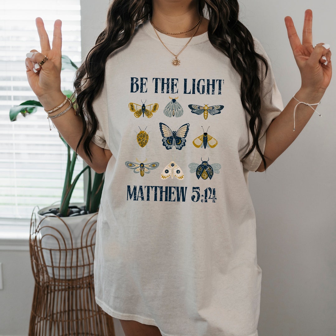 Be the Light Moth Shirt Jesus Loves You Christian Apparel Ecology Shirt ...