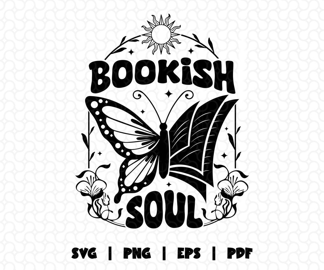 Bookish Soul Svg Png, Book Lover Boho Svg, Bibliophile Svg, Cute Floral ...