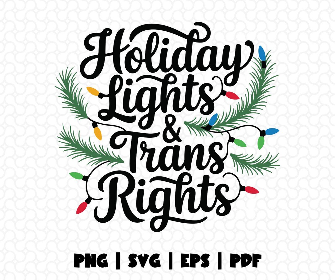 Holiday Lights and Trans Rights Png Svg, Funny Lgbtq Xmas Svg, Queer ...