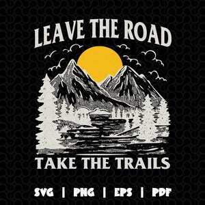 Leave the Road Take Trails Svg Png, Explore More Wanderlust Png, Funny ...