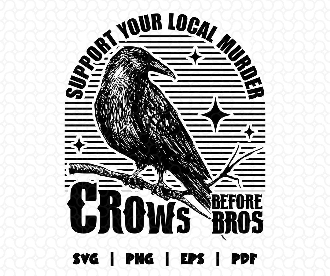 Crows Before Bros Support Your Local Murrder Svg Png, Crows Before Bros ...
