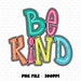 Cute Be Kind Colorful PNG, Be Kind PNG File, Bright Doodle Png ...