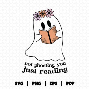 Not Ghosting Just Reading Svg Png, Cute Trendy Bookish Design Svg, Cute ...