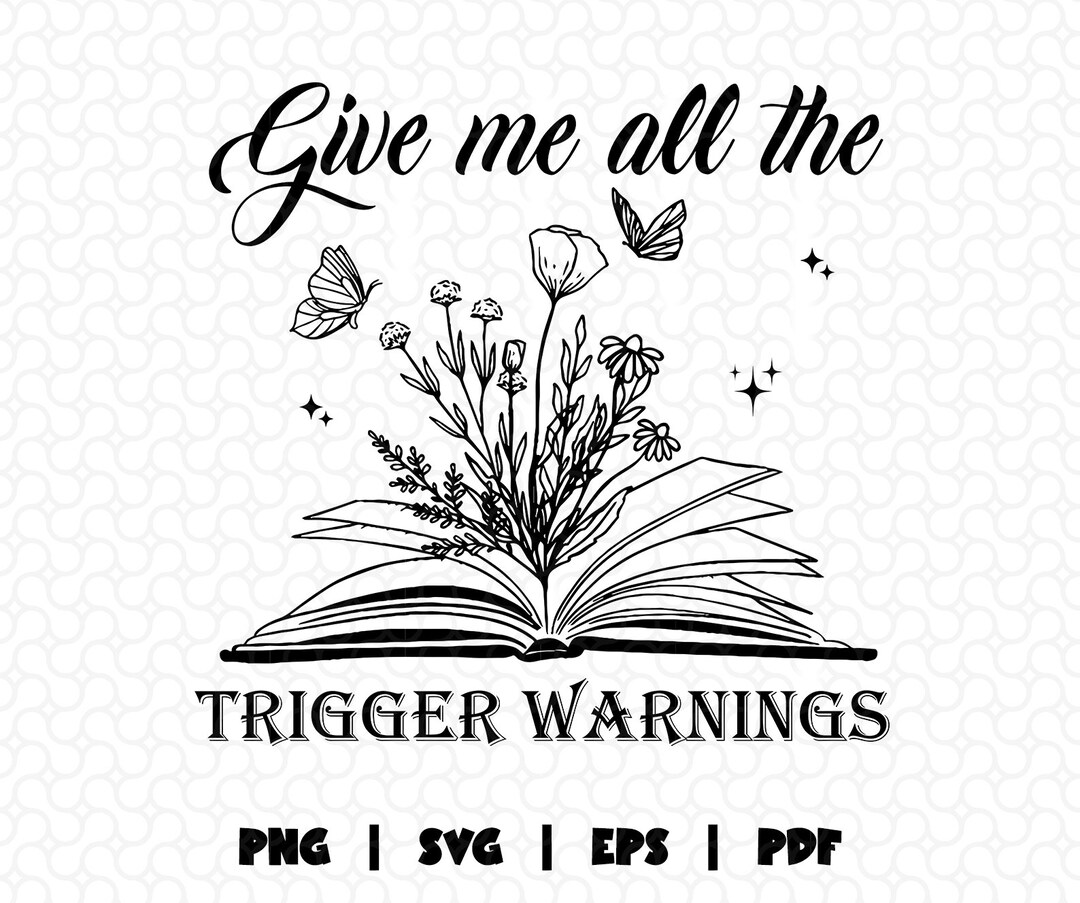 Give Me All the Trigger Warnings Svg Png, Book Lover Svg, Romance Smut ...
