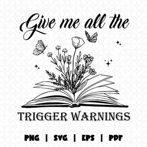 Give Me All the Trigger Warnings Svg Png, Book Lover Svg, Romance Smut ...