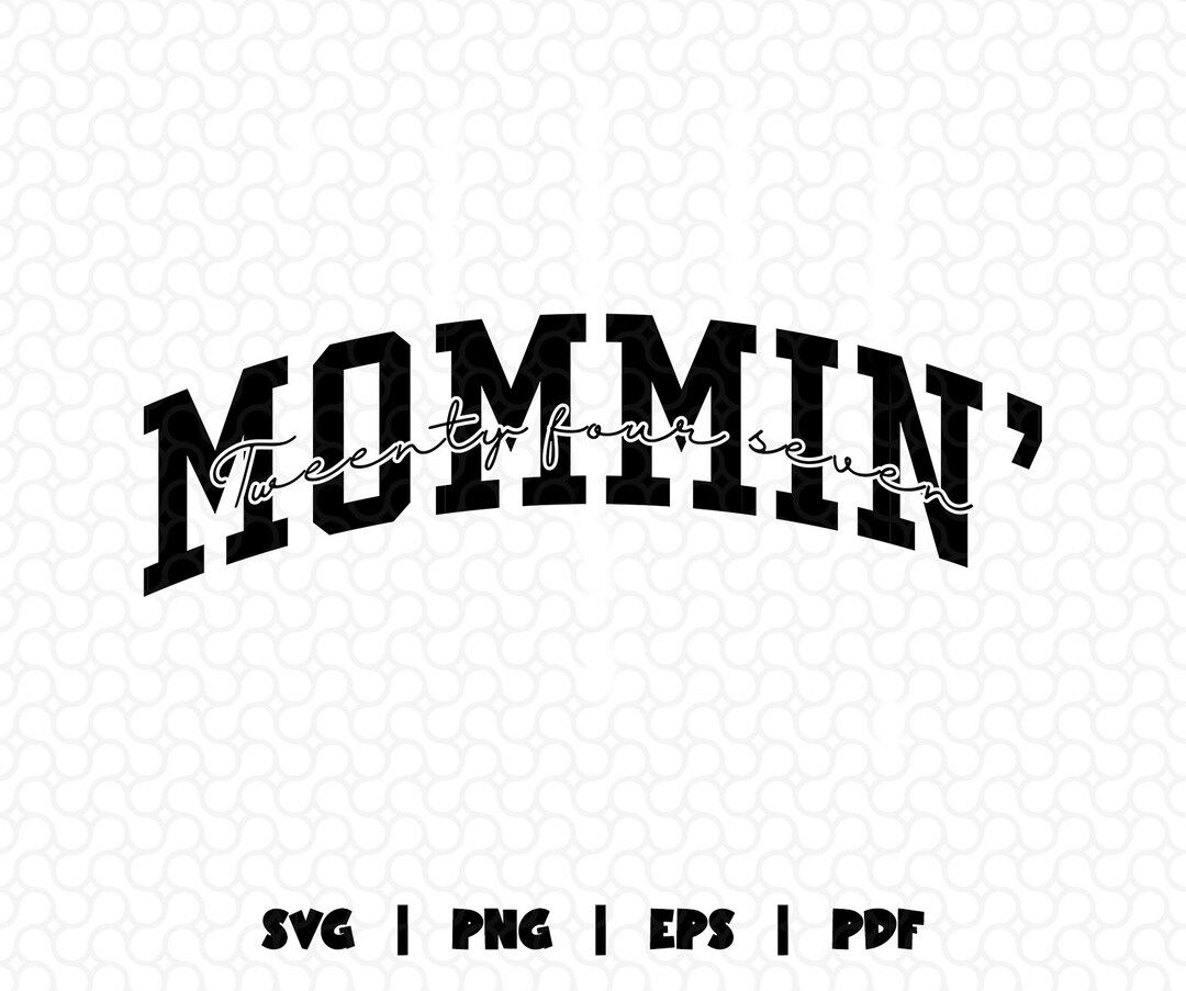 Mommin' 24/7 Svg Png, Mom Life Svg, Mama Svg, Momming Svg, Mom Life Png ...