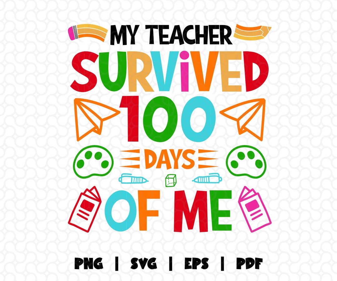 My Teacher Survived Svg Png, 100 Days of Me Svg, 100 Days of School Svg ...