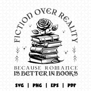 Fiction Over Reality Svg Png, Book Lover Svg, Books and Flowers Svg ...