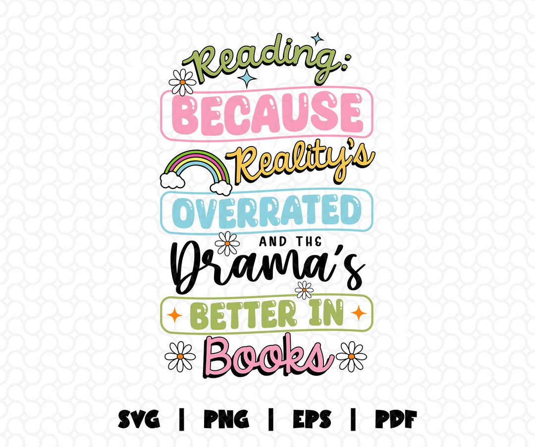 Reading Because Reality is Overrated Svg Png, Cute Trendy Funny Bookish ...
